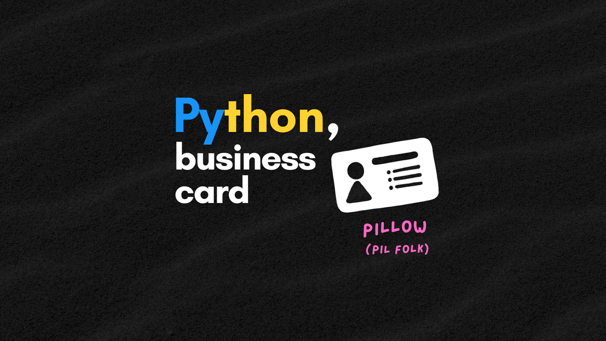 Make Your Business Card with Python and Pillow Library (PIL Folk)